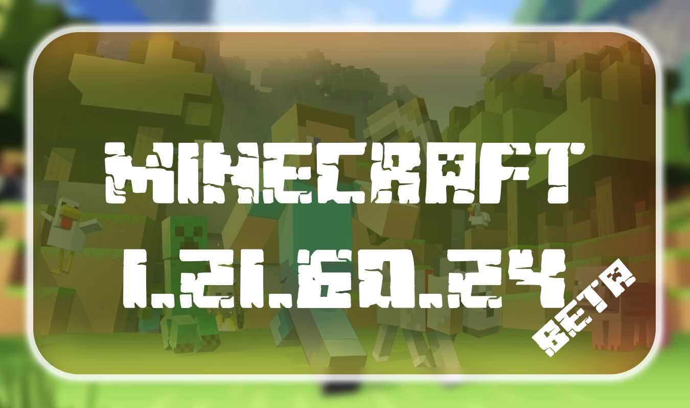 Minecraft 1.21.60.24 Beta - Download for Android